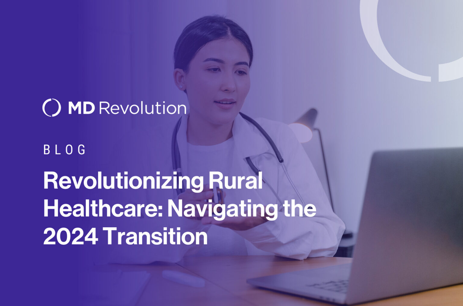 Revolutionizing Rural Healthcare: Navigating the 2024 Transition - MD Revolution